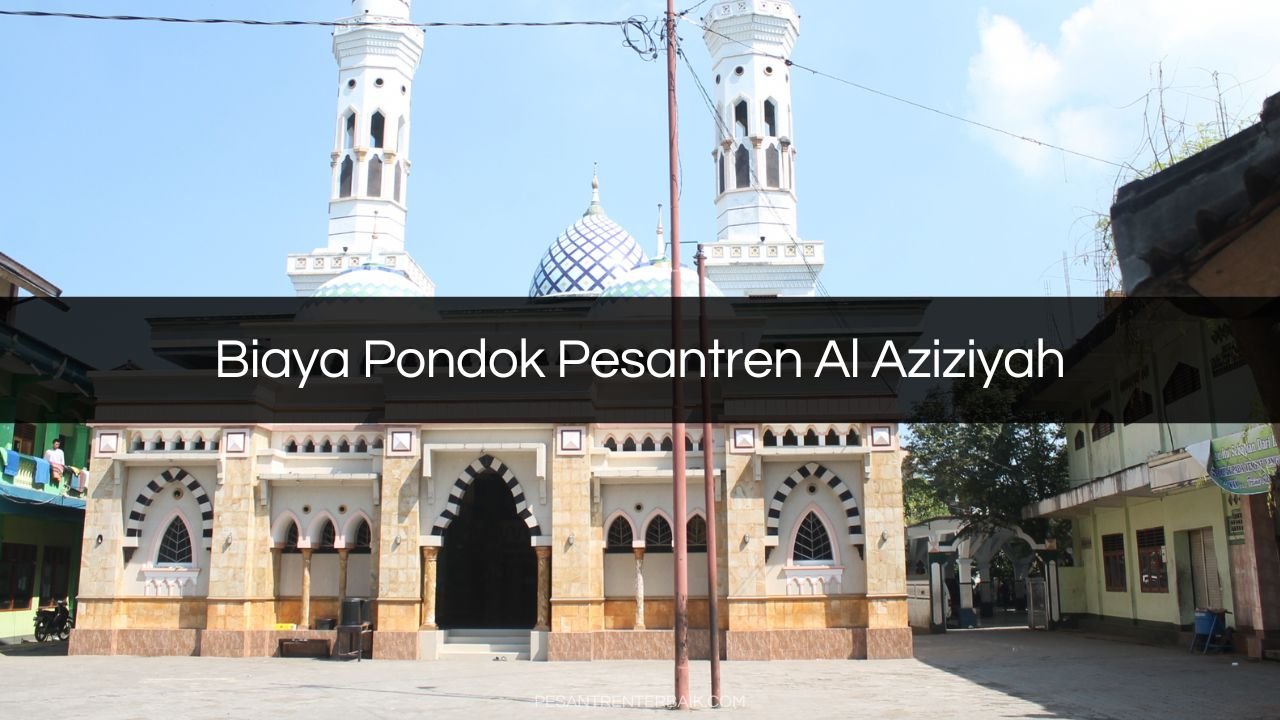 √ Biaya Pondok Pesantren Al Aziziyah Lombok & Cara Daftar 2025