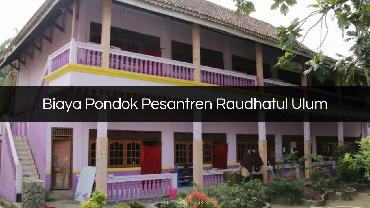 √ 3 Biaya Pondok Pesantren Raudhatul Ulum 2025: Rincian & Masuk
