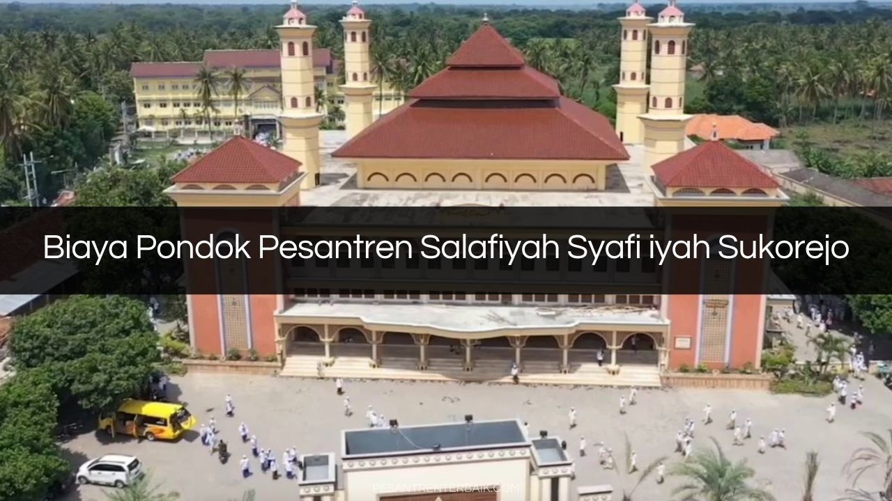 √ Biaya Pondok Pesantren Salafiyah Syafi iyah Sukorejo 2025